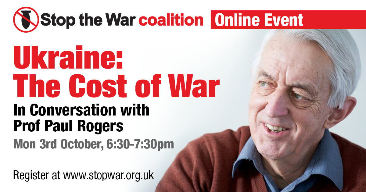 Ukraine: The Cost of War – In Conversation with Paul Rogers | Stop the War